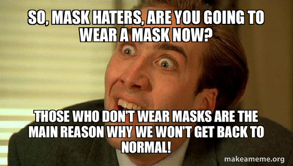 So, mask haters, are you going to wear a mask now? THOSE WHO DON'T WEAR ...