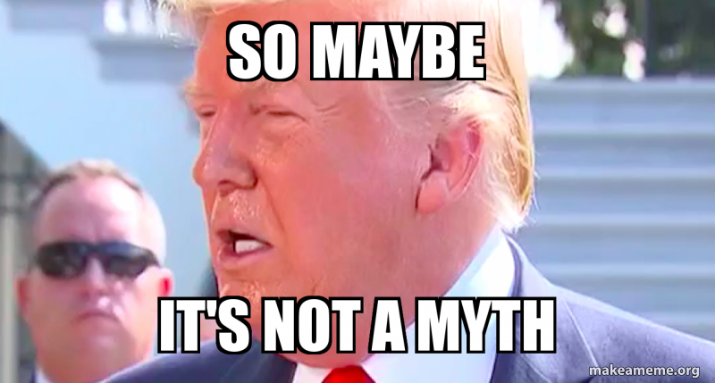 So Maybe It's not a Myth Meme Generator