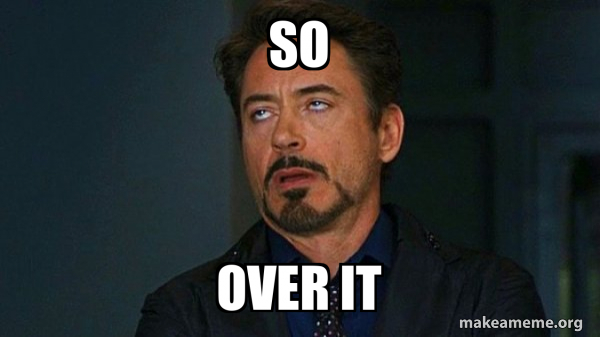 So Over it - Tony Stark Eye Roll Meme Generator