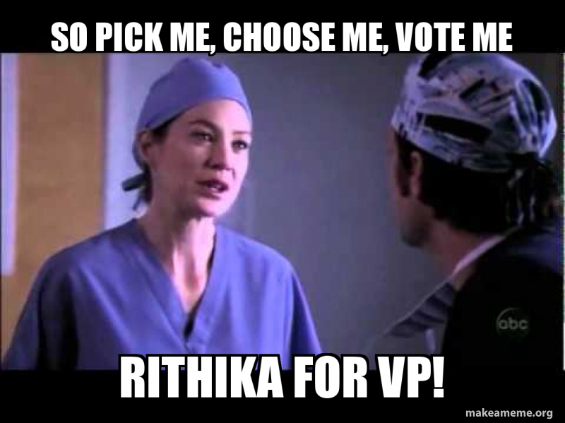 So pick me, choose me, vote me Rithika For vp! Meme Generator