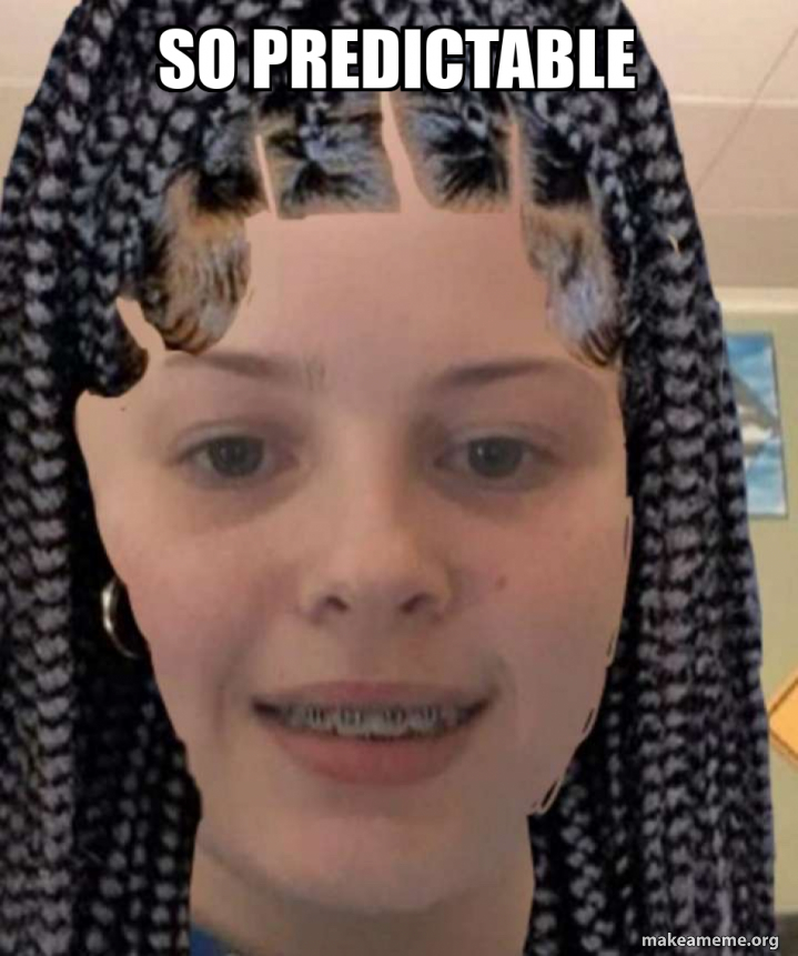 so predictable Meme Generator