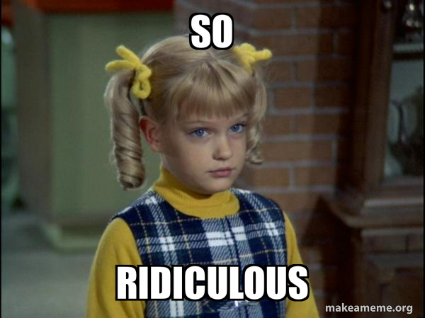 so ridiculous - Cindy Brady Meme Meme Generator