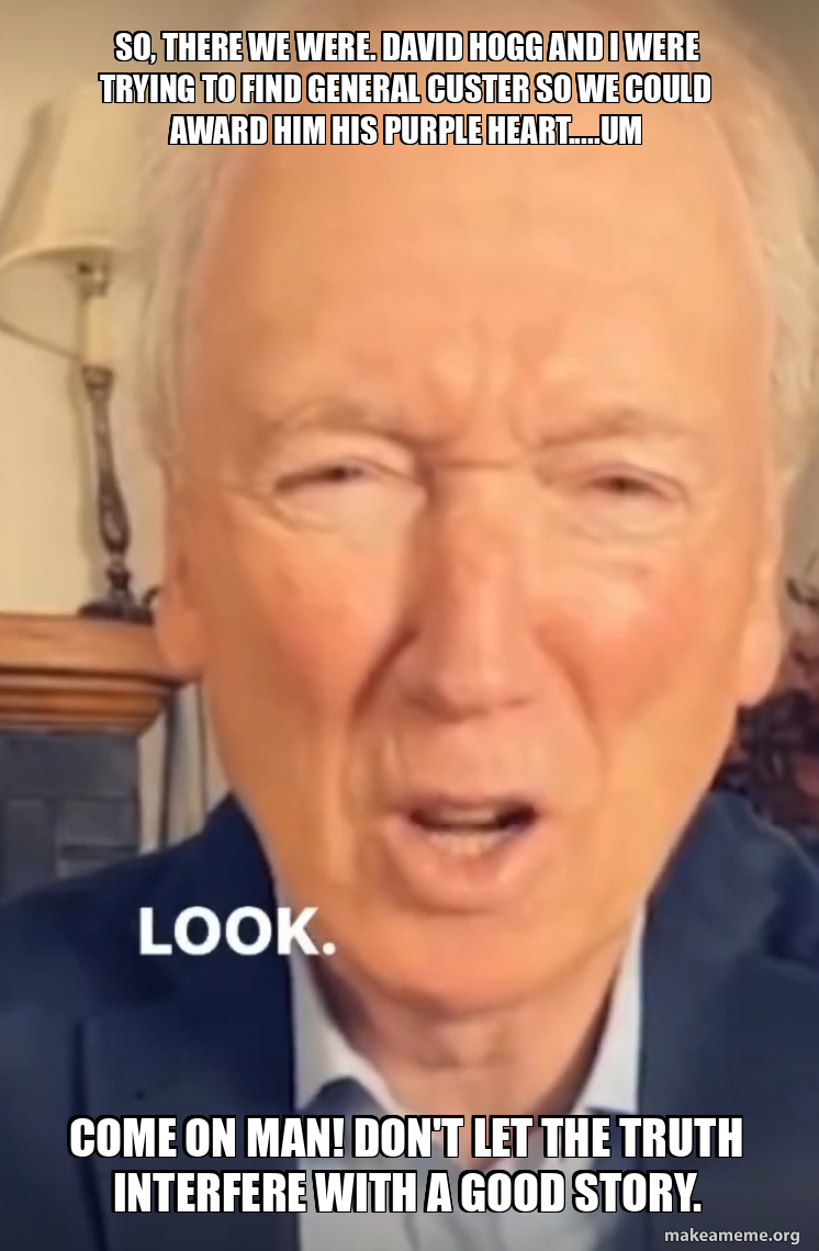 So, there we were. David hogg and I were trying to find general Custer ...