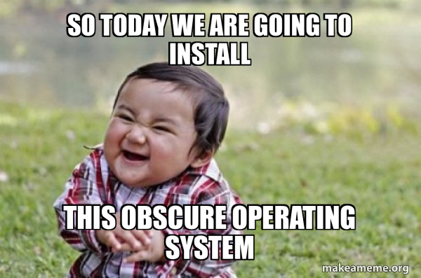 So today we are going to install this obscure operating system - Evil ...