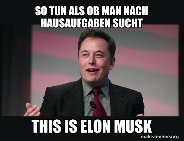 So tun als ob man nach Hausaufgaben sucht This is Elon Musk - Elon Musk ...