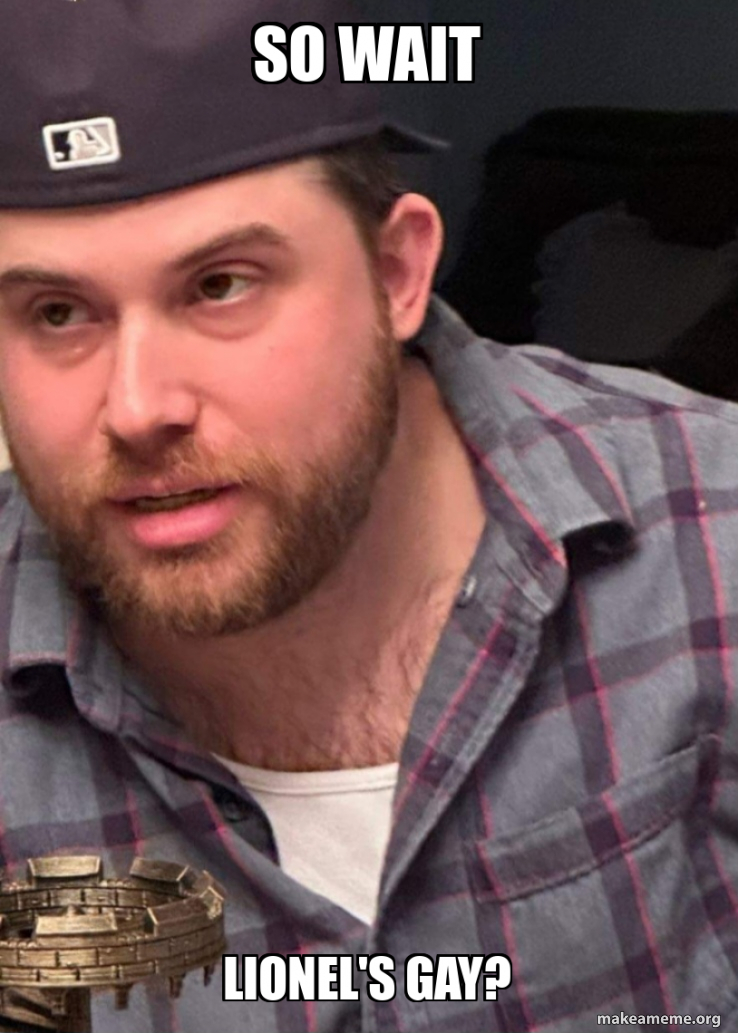 So wait Lionel's gay? Meme Generator