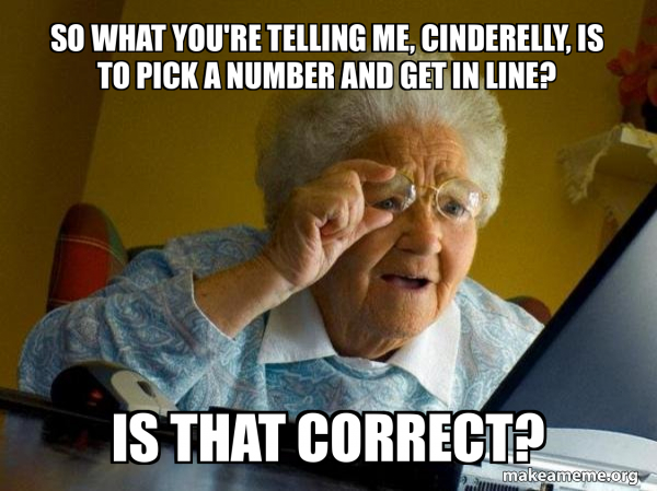So what you're telling me, Cinderelly, is to pick a number and get in ...