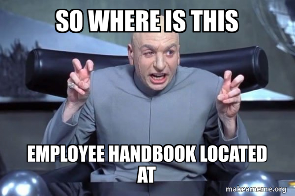 so where is this employee handbook located at - Dr Evil Austin Powers ...