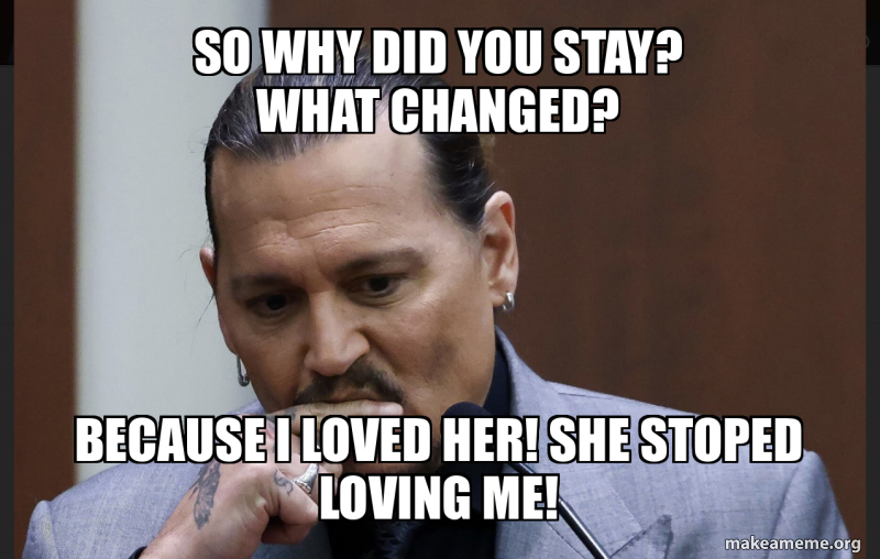 So why did yOu stay? What changed? BECAUSE i loved her! she stoped ...