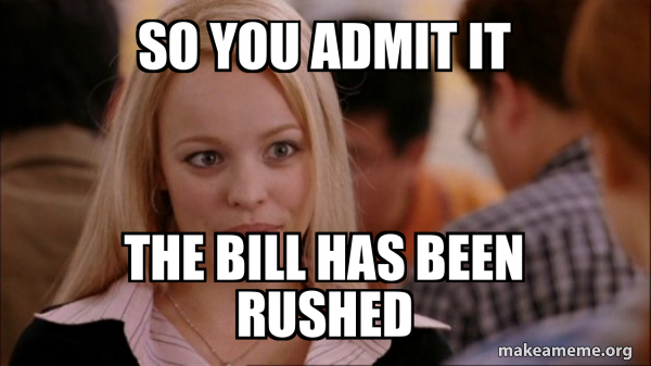 so you admit it the bill has been rushed - Mean Girls Meme Meme Generator