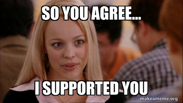 So you agree… I supported you - Mean Girls Meme Meme Generator