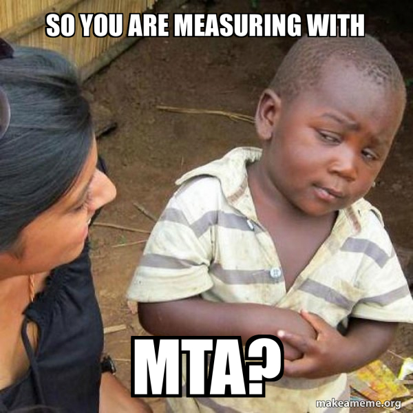 So you are measuring With Mta? - Skeptical Third World Kid Meme Generator