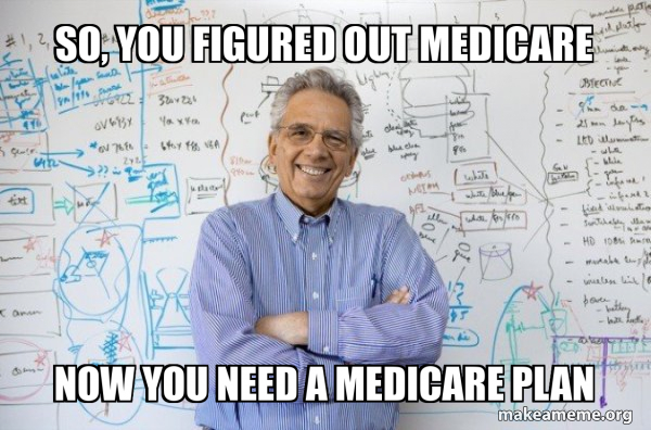 So, you figured out medicare Now you need a medicare plan - Good Guy ...