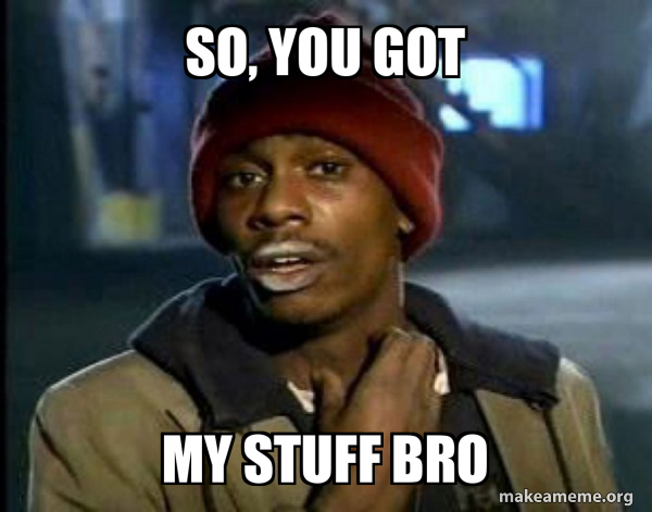 So, you got my stuff bro - Dave Chappelle Junkie Y'all Got Anymore of ...
