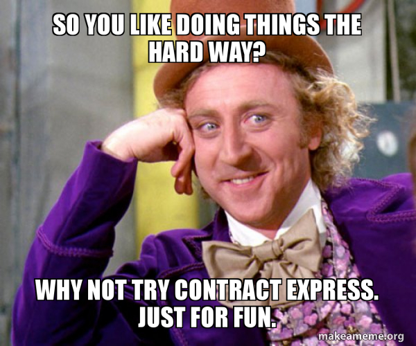 So you like doing things the hard way? Why not try Contract Express ...