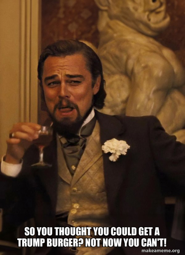 so you thought you could get a trump burger? not now you can't ...