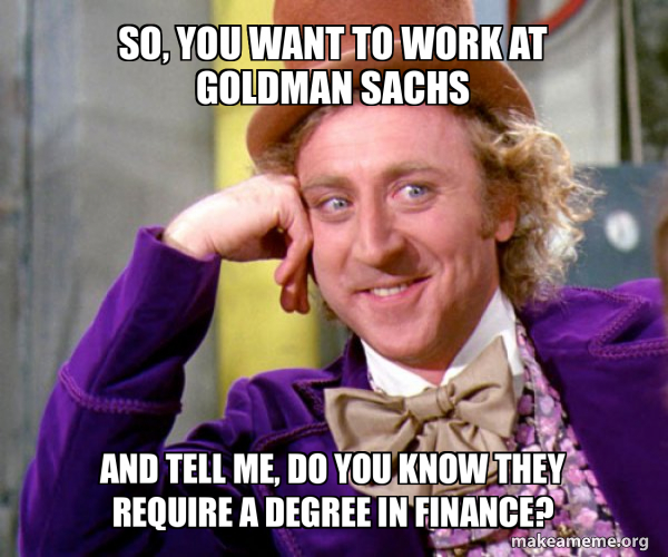 So, you want to work at Goldman Sachs And tell me, do you know they ...