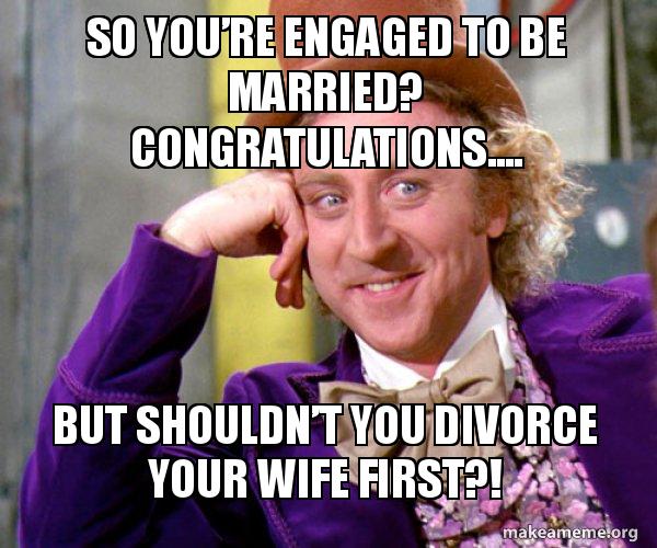 Marriage Congratulations Meme I Heard You Got Married Congratulations!