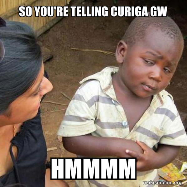 So you're telling curiga gw Hmmmm - Skeptical Third World Kid Meme ...