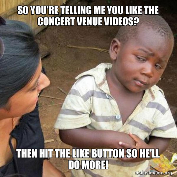 So you're telling me you like the concert venue videos? Then hit the ...