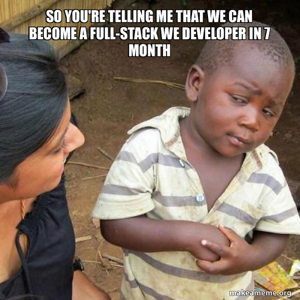 So you're telling me that we can become a full-stack we developer in 7 ...