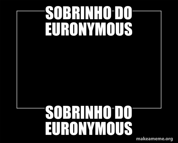 Sobrinho do Euronymous Sobrinho do Euronymous - Motivational Meme ...