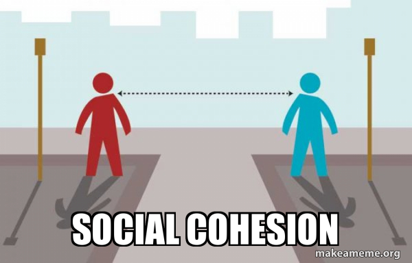 social cohesion - Coronavirus Social Distancing | Make a Meme
