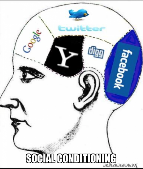 social conditioning Meme Generator