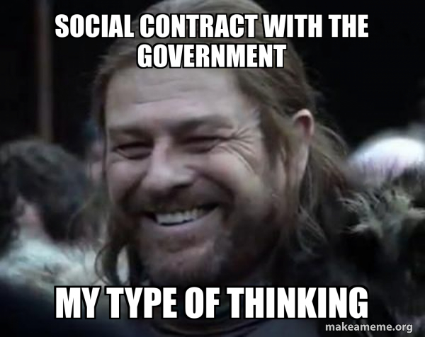 Social Contract with the government my type of thinking - Happy Ned ...
