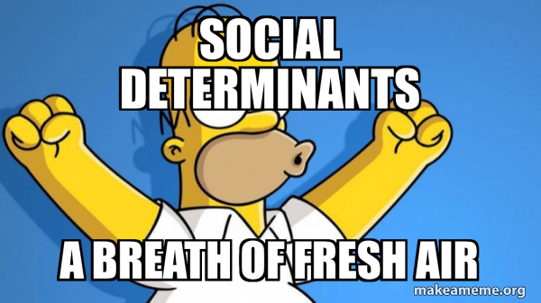 Social Determinants A BREATH OF FRESH AIR - Happy Homer Meme Generator