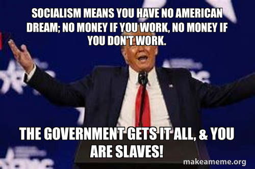 Socialism means you have no american dream; no money if you WORK, NO ...
