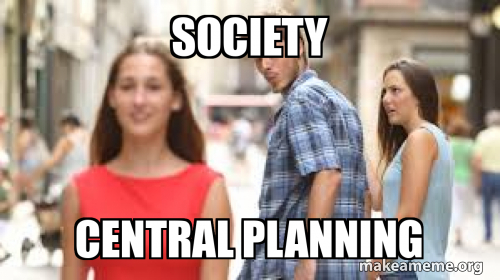 Society Central planning Meme Generator