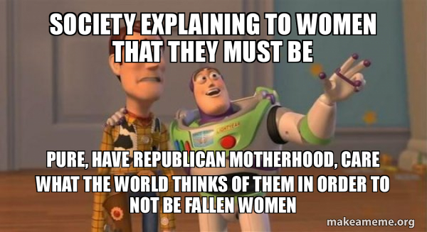 Society explaining to women that they must be Pure, have republican ...