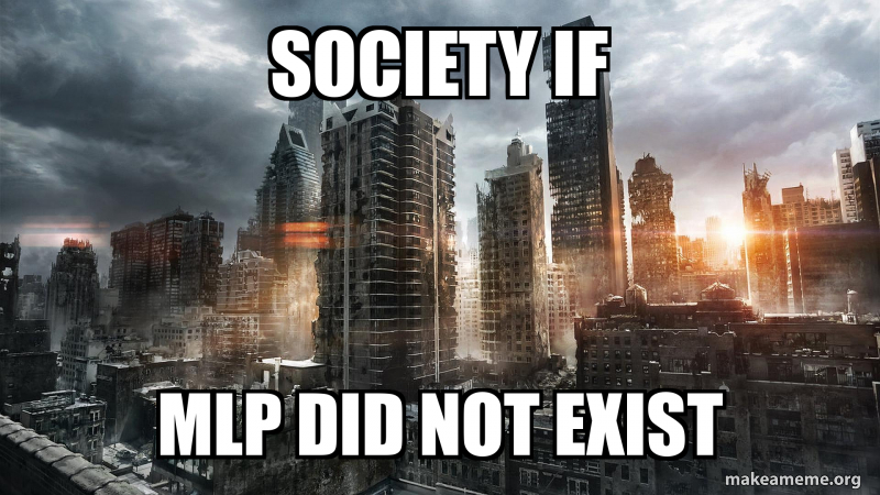 society if mlp did not exist Meme Generator