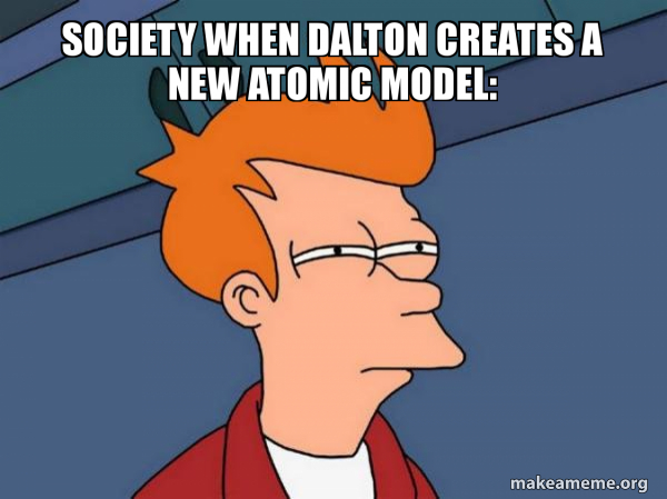 Society when Dalton creates a new atomic model: - Futurama Fry Meme ...