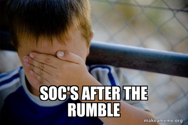 soc's after the rumble - Confession Kid Meme Generator