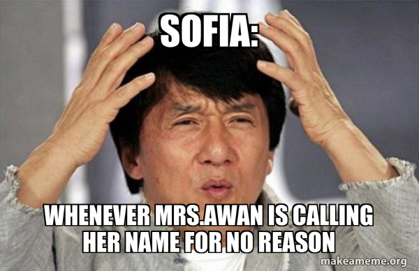 Sofia: Whenever Mrs.Awan is calling her name for no reason - Jackie ...