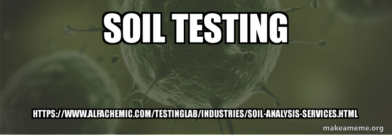 Soil Testing https://www.alfachemic.com/testinglab/industries/soil ...