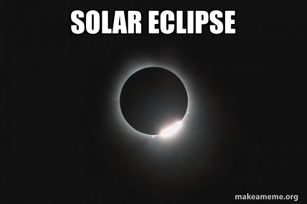 solar eclipse - Eclipse Meme Generator