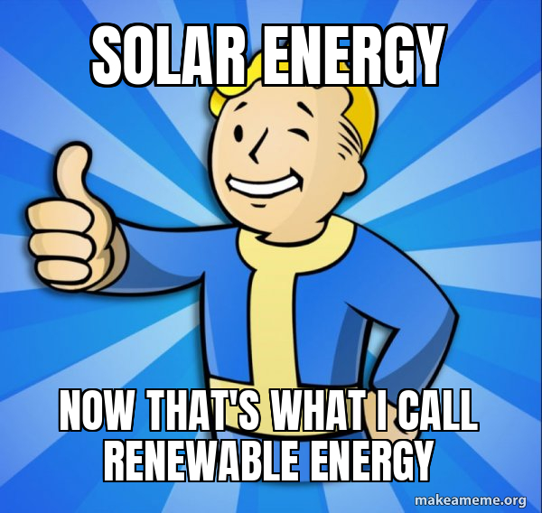 Solar Energy Now that's What I call renewable Energy - Vault Boy ...