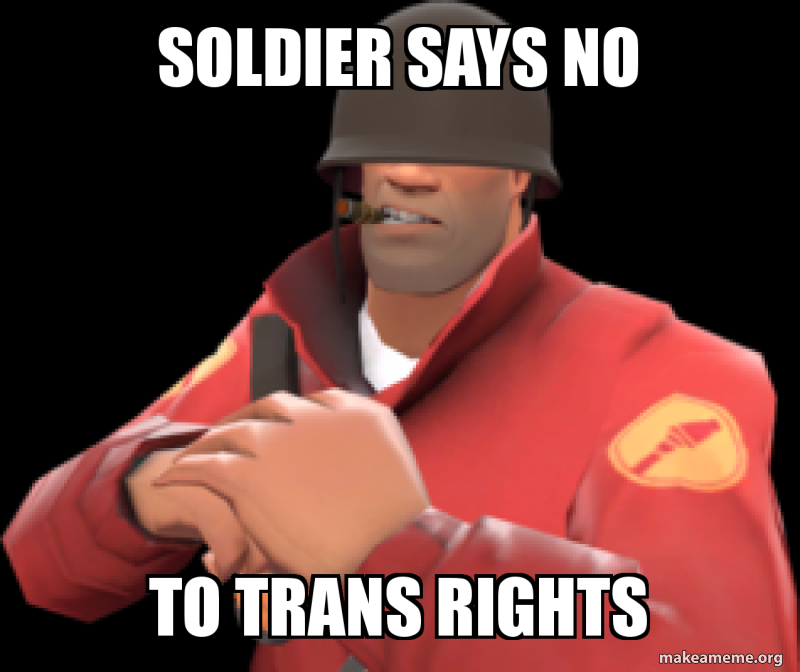 SOldier says no to trans rights Meme Generator