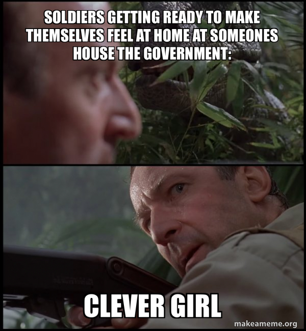 Soldiers getting ready to make themselves feel at home at someones ...