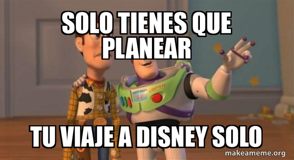 Solo tienes que planear tu viaje a disney solo - Buzz and Woody (Toy ...