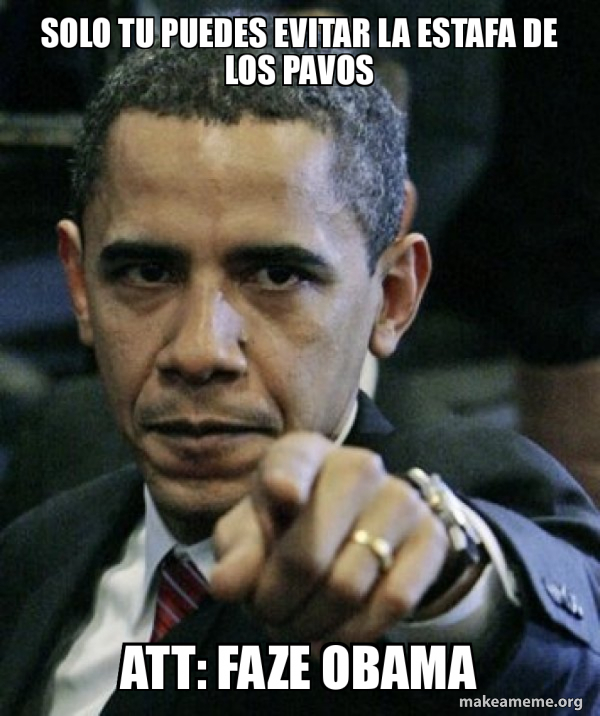 Solo tu puedes evitar la estafa de los pavos Att: Faze Obama - Angry ...