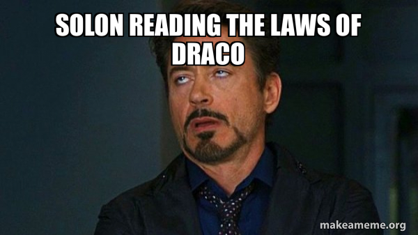 Solon reading the laws of Draco - Tony Stark Eye Roll Meme Generator