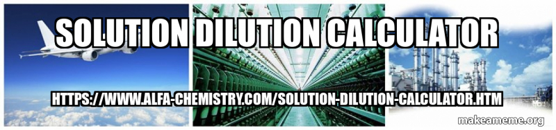 Solution Dilution Calculator https://www.alfa-chemistry.com/solution ...