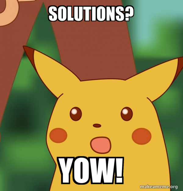 solutions? Yow! - Surprised Pikachu Meme Generator