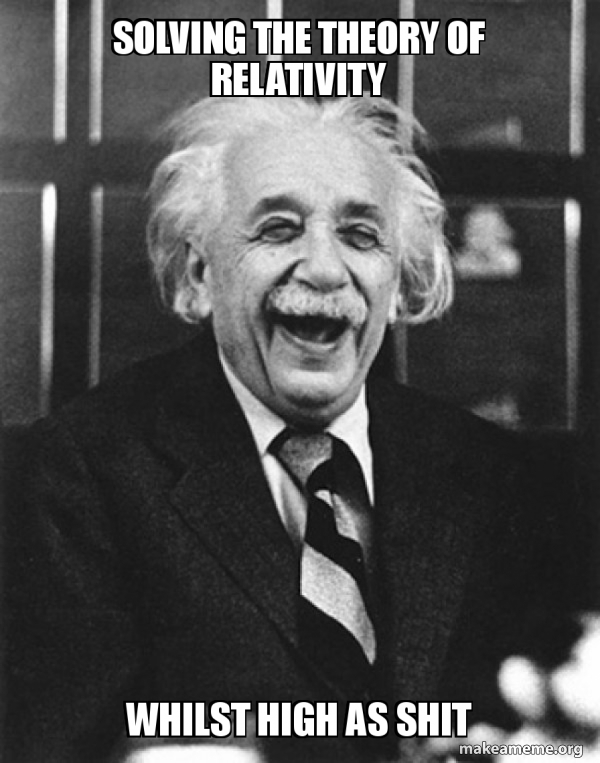 solving the theory of relativity whilst high as shit - Laughing Albert ...