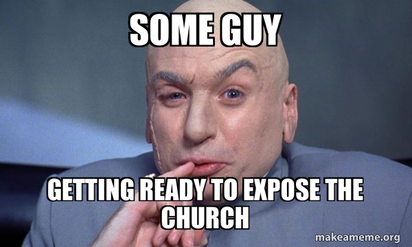 Some guy getting ready to expose the Church - You Complete Me Meme ...