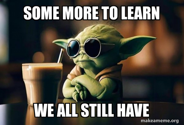 some more to learn we all still have - Cool Yoda (Sunglasses) Meme ...